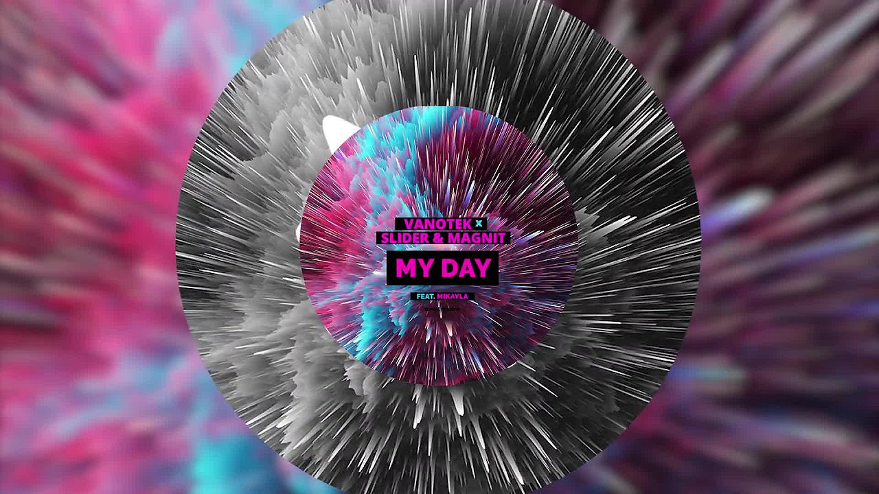 Vanotek & Slider & Magnit - My Day (feat. Mikayla) - Mojevideo