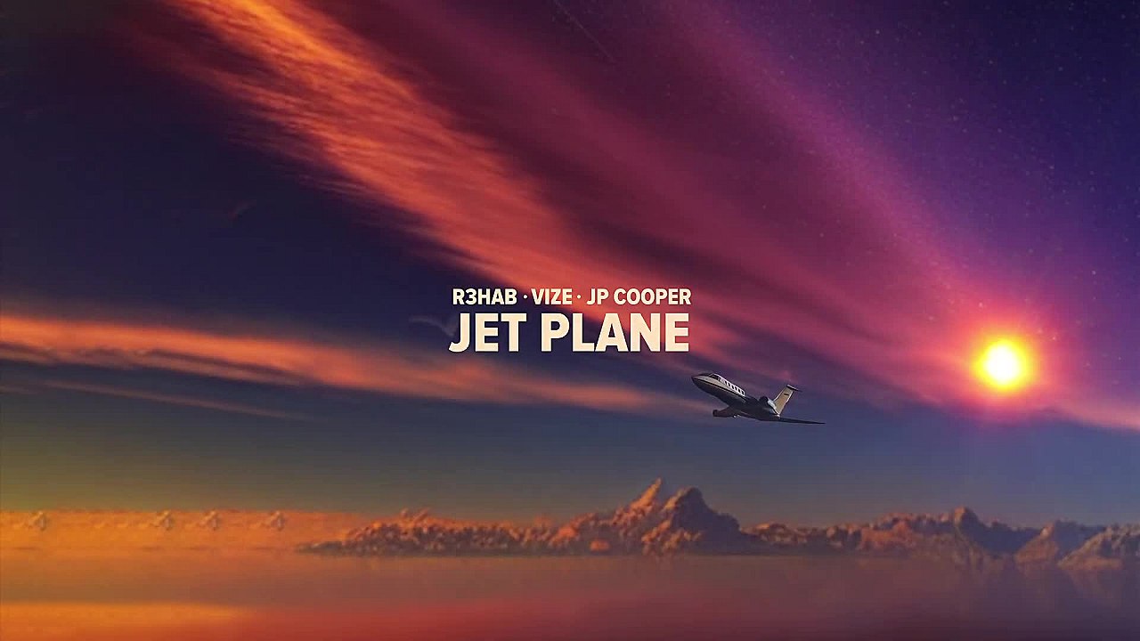 R3HAB, VIZE, JP Cooper - Jet Plane - Mojevideo
