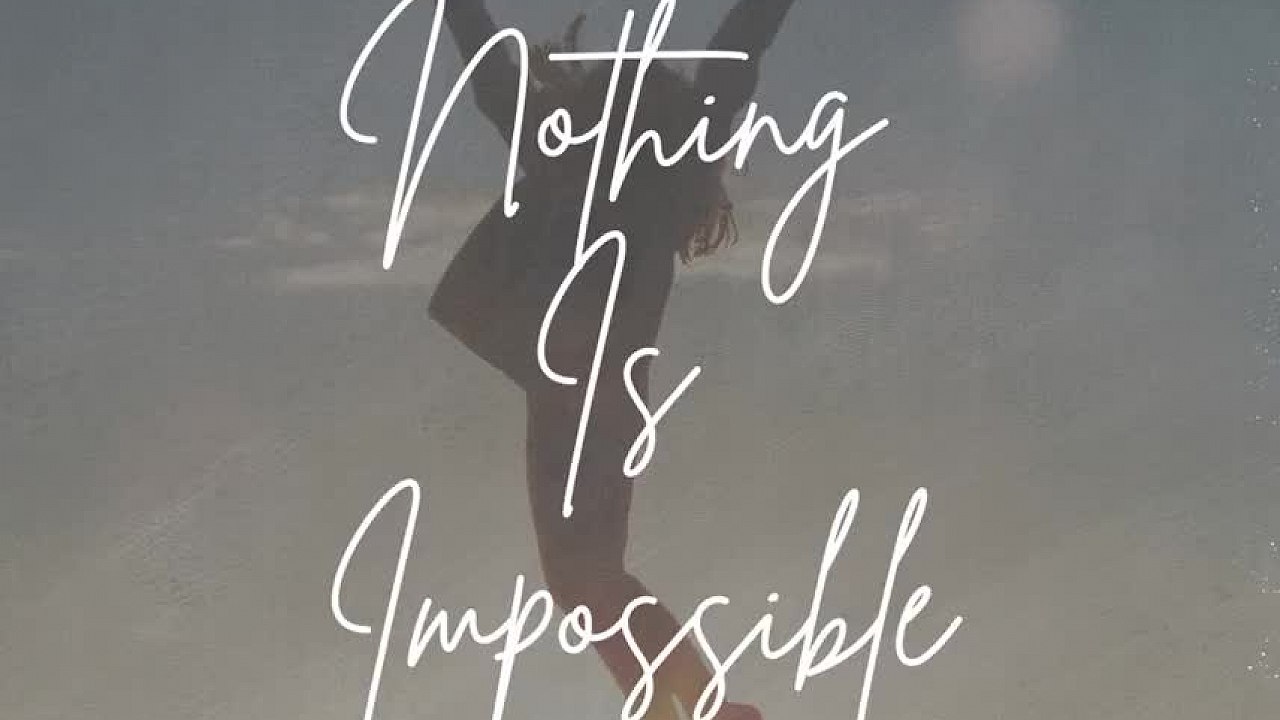 Nothing Is Impossible - Mojevideo